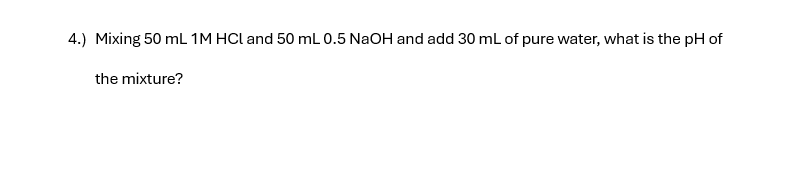 Solved 4.) ﻿Mixing 50mL 1M HCl ﻿and 50mL 0.5M ﻿NaOH and add | Chegg.com