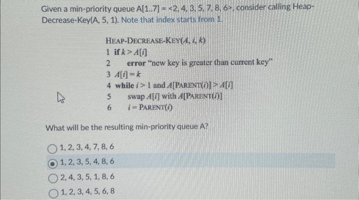 Solved Given a min-priority queue A[1.7]=←2,4,3,5,7,8,6, | Chegg.com