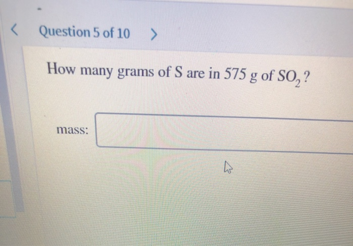 Solved How many grams of S are in 575 g | Chegg.com