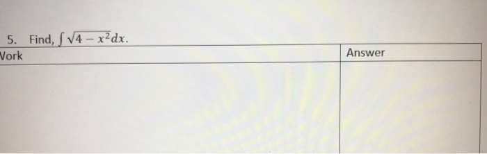 Solved 5. Find, v4 - x?dx. Vork Answer | Chegg.com