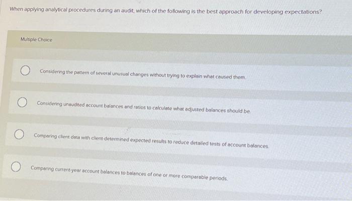 Solved When applying analytical procedures during an audit, | Chegg.com
