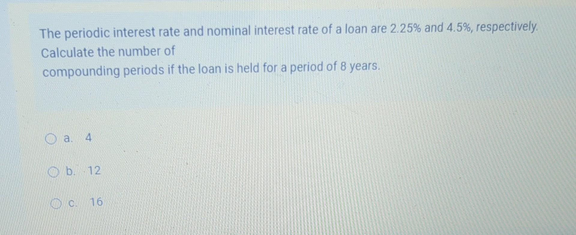 Solved The periodic interest rate and nominal interest rate | Chegg.com