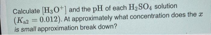 Solved Calculate [H3O+]and the pH of each H2SO4 solution | Chegg.com