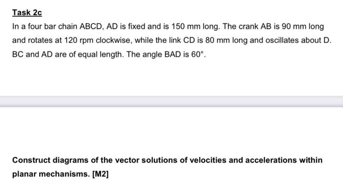 Solved Task 2c In a four bar chain ABCD,AD is fixed and is | Chegg.com
