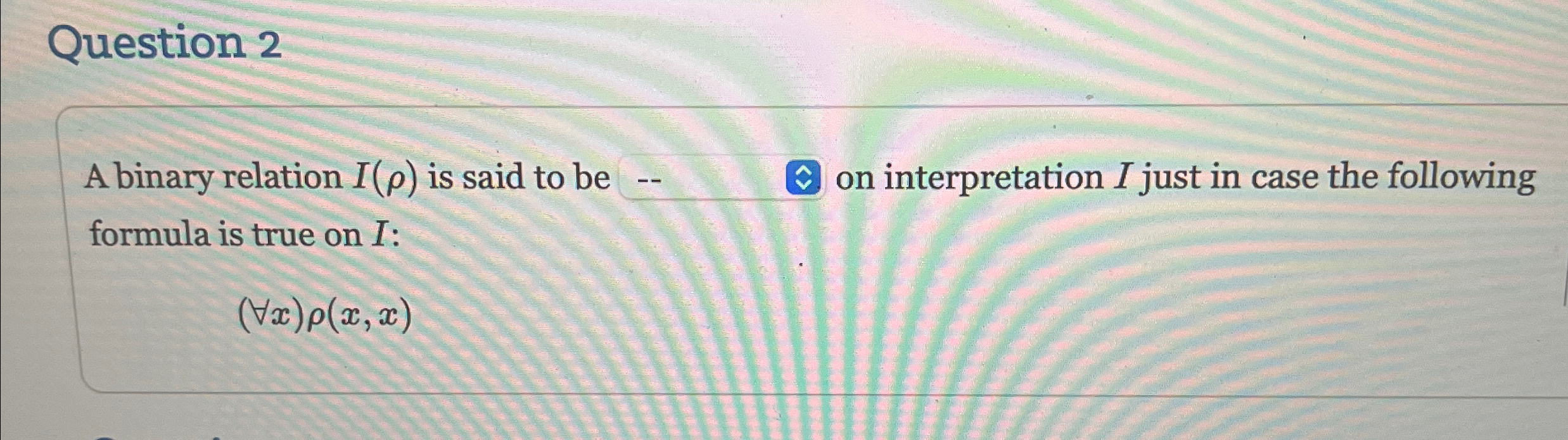 Solved Question 2A binary relation I(ρ) ﻿is said to be ﻿on | Chegg.com