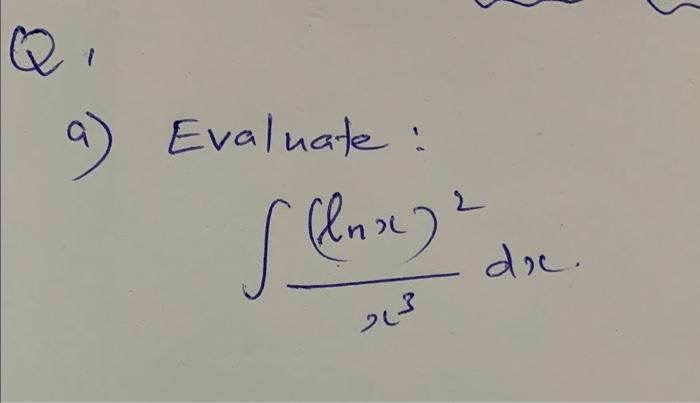 Solved Evaluate: ∫x3(lnx)2dx. | Chegg.com