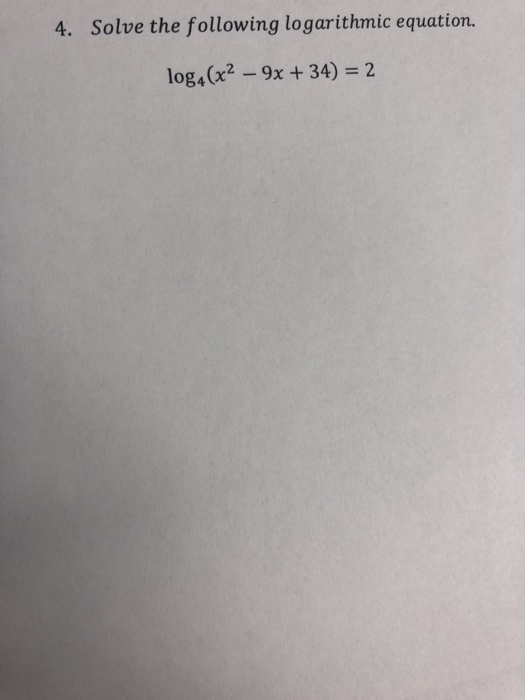 Solved 4. Solve the following logarithmic equation. log4(x2 | Chegg.com Solved 4. Solve the following logarithmic equation. log4(x2 | Chegg.com
