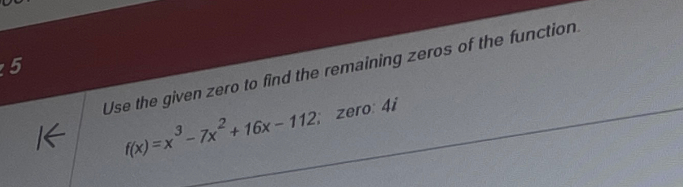 Solved Use the given zero to find the remaining zeros of the | Chegg.com