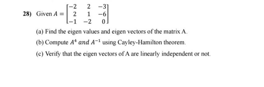 Solved 28) Given A = -2 2 -1 2-3 -31 1 -6 -2 0. (a) Find the | Chegg.com