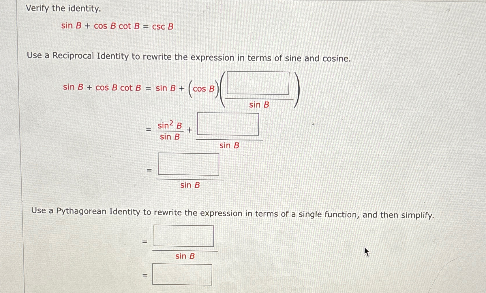 Solved Verify the identity.sinB+cosBcotB=cscBUse a | Chegg.com