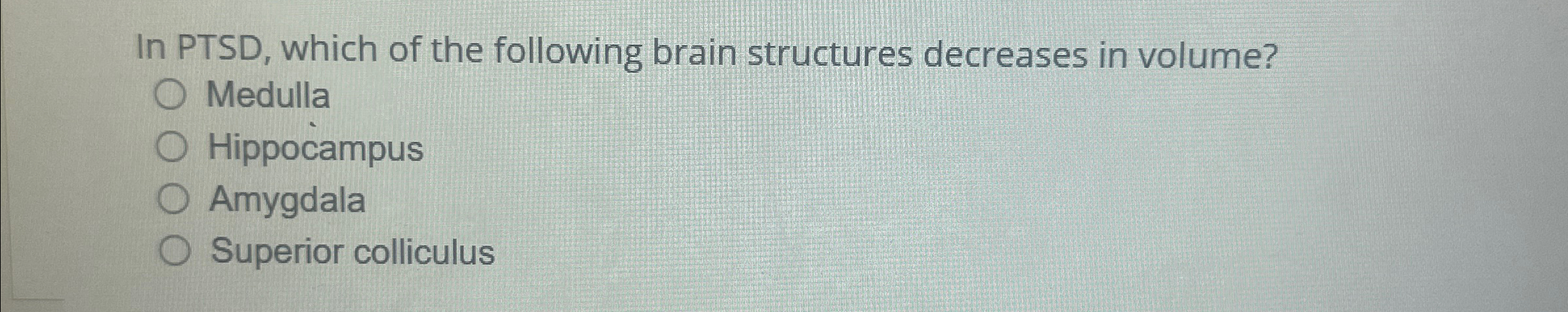 Solved In PTSD, ﻿which of the following brain structures | Chegg.com