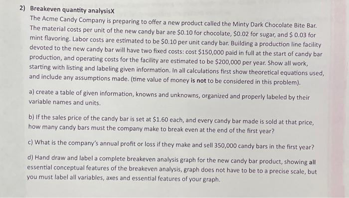 Solved 2) Breakeven quantity analysis X The Acme Candy | Chegg.com