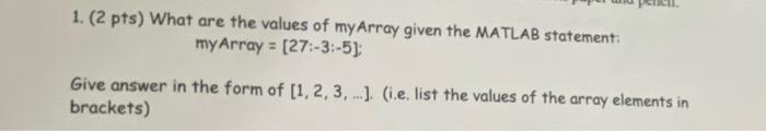 Solved 1. (2 pts) What are the values of myArray given the | Chegg.com