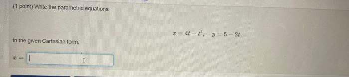 Solved (1 point) Write the parametric equations * = 4t - | Chegg.com