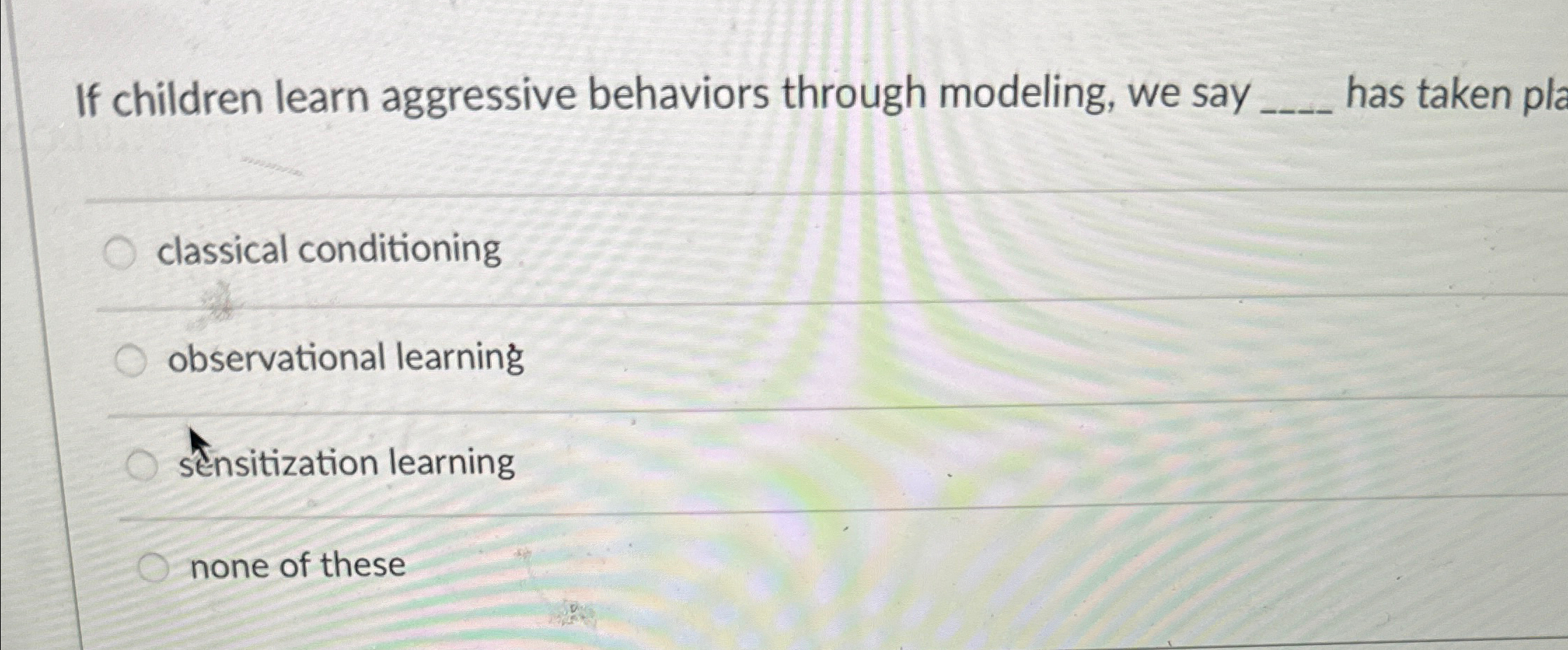 Solved If children learn aggressive behaviors through | Chegg.com
