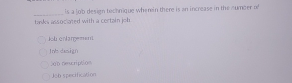Solved is a job design technique wherein there is an | Chegg.com