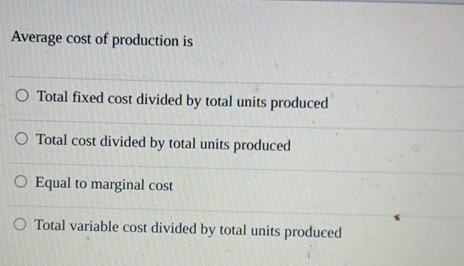 Solved Average cost of production isTotal fixed cost divided | Chegg.com