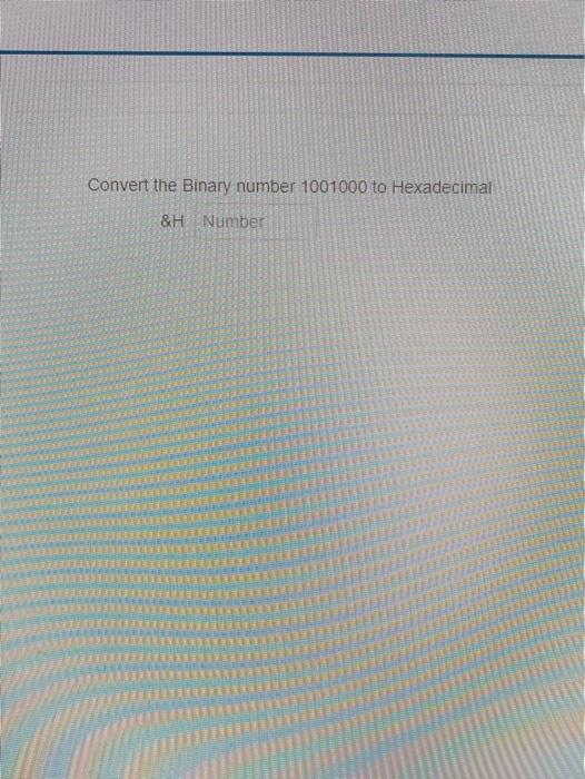 Solved Convert the Binary number 1001000 to Hexadecimal &H | Chegg.com