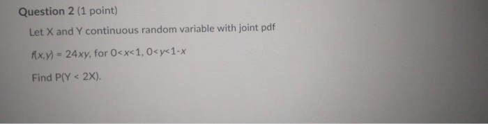Solved Question 2 (1 point) Let X and Y continuous random | Chegg.com