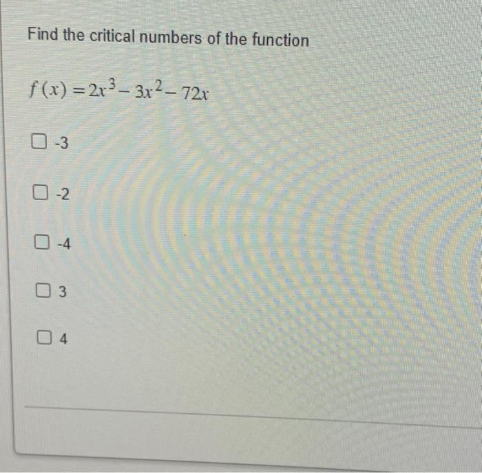 Solved Find the critical numbers of the function | Chegg.com