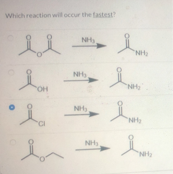Solved Which reaction will occur the fastest? i i NH, NH2 | Chegg.com