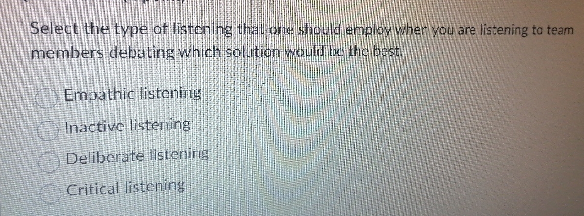 Solved Select the type of listening that one should employ | Chegg.com