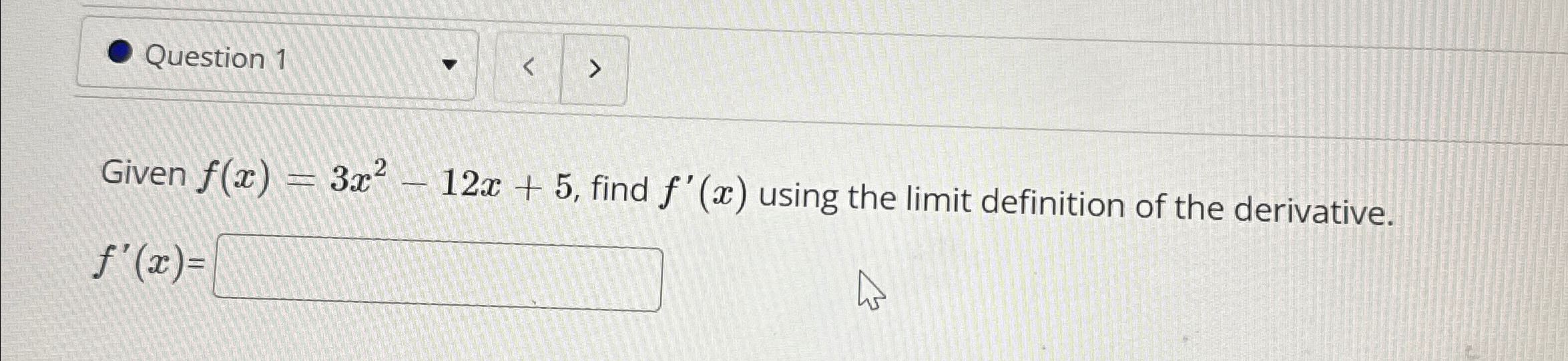 Solved Question 1Given f(x)=3x2-12x+5, find f'(x) using | Chegg.com Solved Question 1Given f(x)=3x2-12x+5, find f'(x) using | Chegg.com