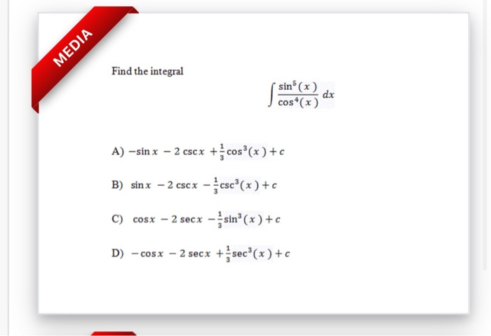 MEDIA Find the integral sin(x) cos(x) dx A) –sin x – | Chegg.com