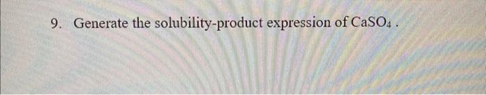 Solved 9. Generate the solubility-product expression of | Chegg.com