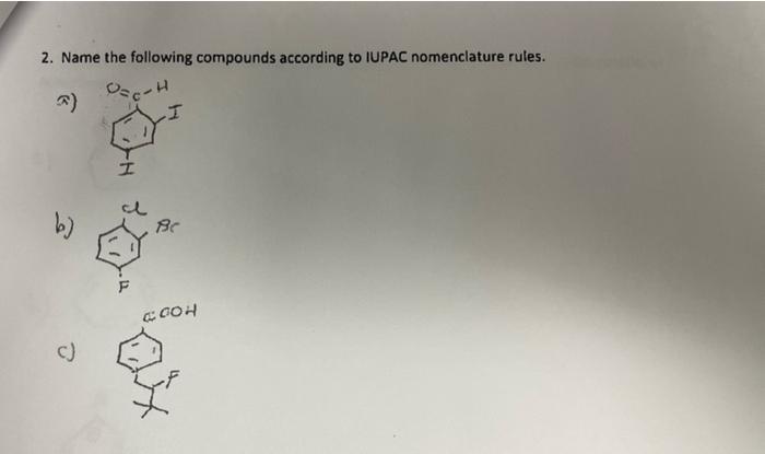 Solved 2. Name the following compounds according to IUPAC | Chegg.com