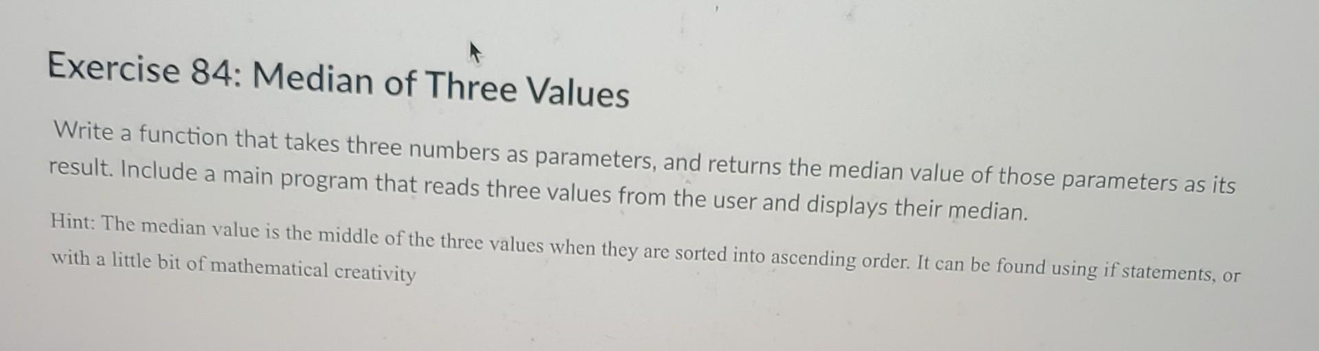 Solved Exercise 84: Median of Three Values Write a function | Chegg.com