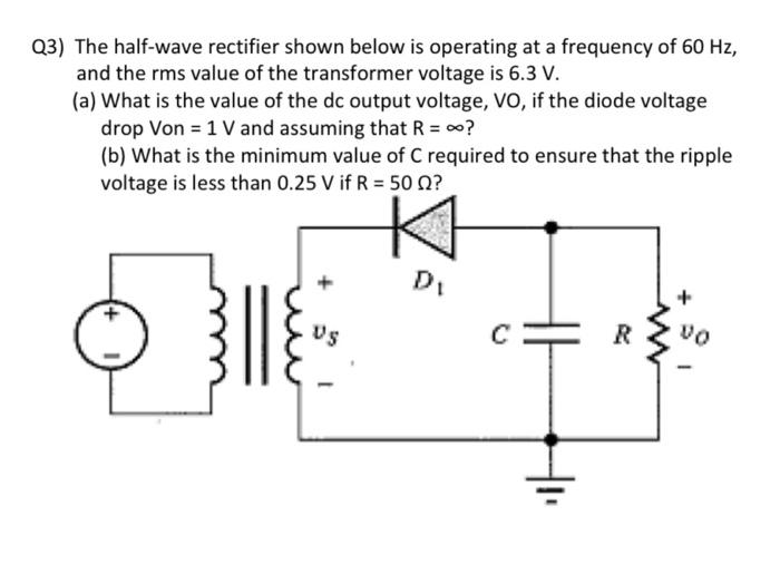 Solved 23) The half-wave rectifier shown below is operating | Chegg.com