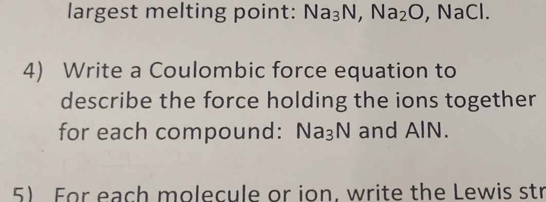 Solved largest melting point: Na3N, Na2O, NaCl. 4) Write a | Chegg.com