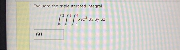 Solved Evaluate the triple iterated integral. 2 1 4 √ ² ² | Chegg.com