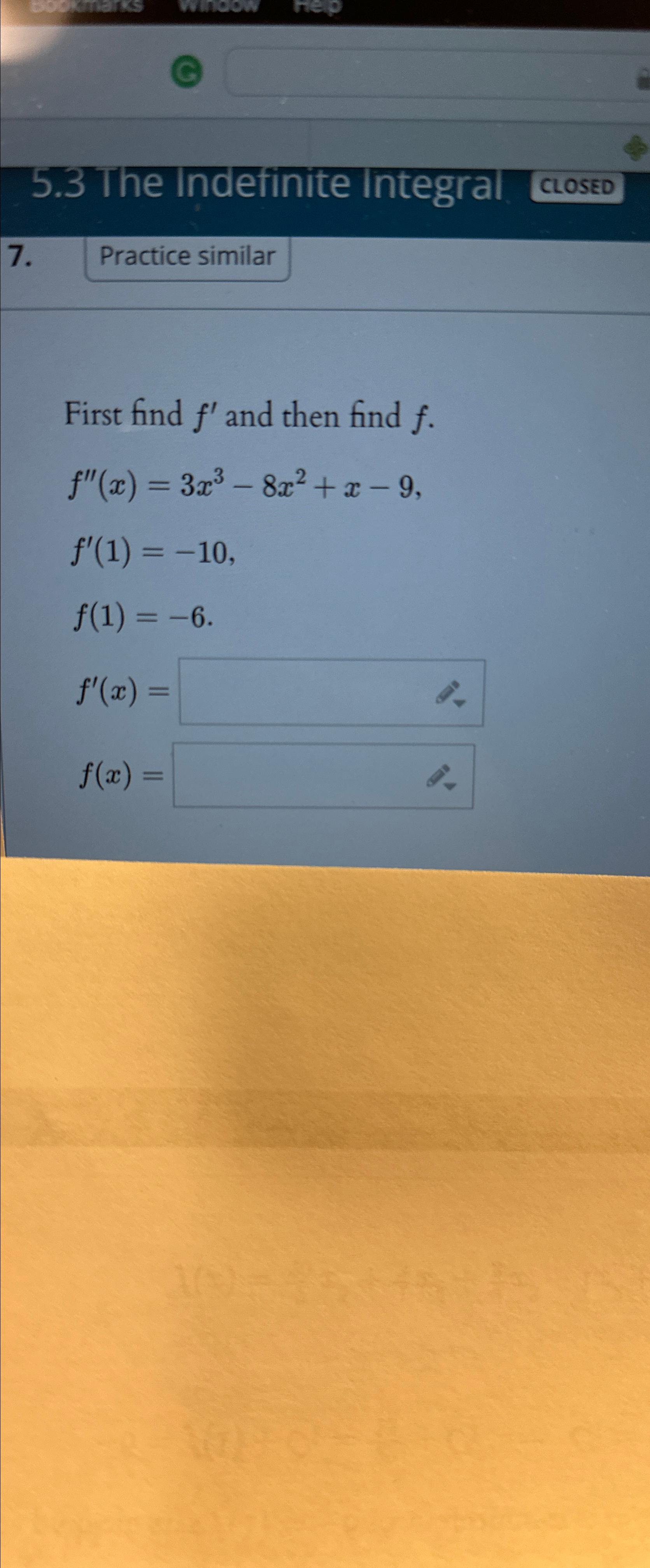 Solved 5.3 ﻿The Indefinite IntegralCLOSED7.First find f' | Chegg.com