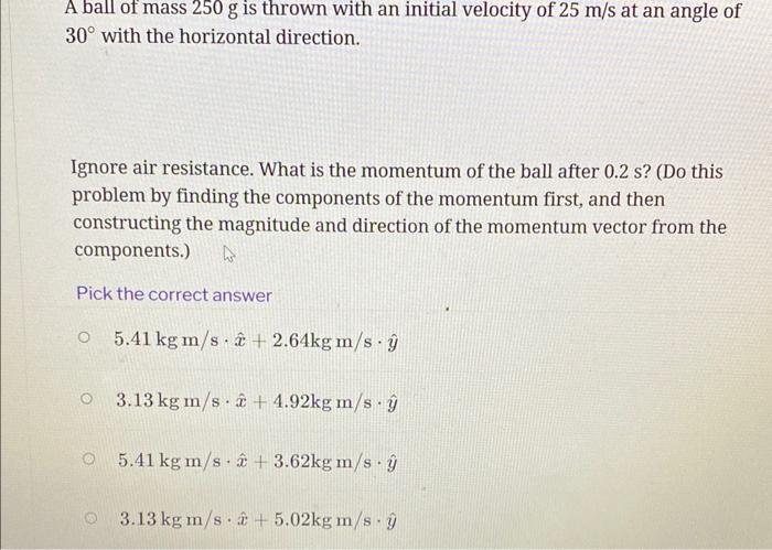 Solved A ball of mass 250 g is thrown with an initial | Chegg.com
