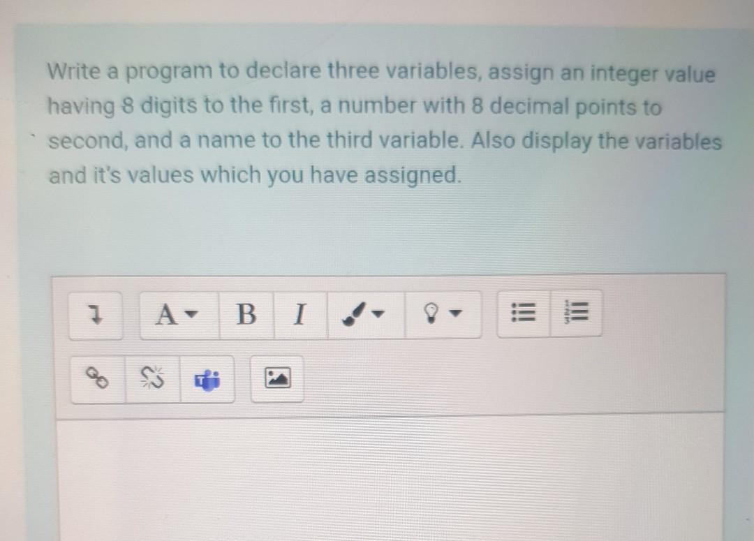 Solved Write a program to declare three variables, assign an | Chegg.com