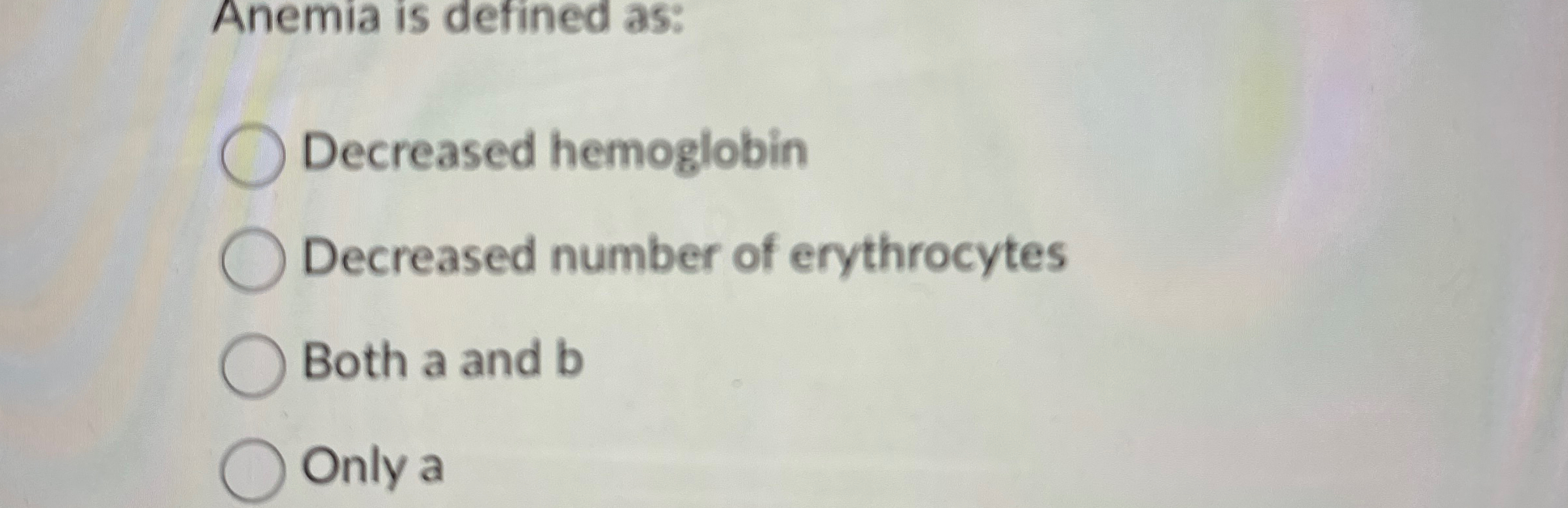 Solved Anemia is defined as:Decreased hemoglobinDecreased | Chegg.com