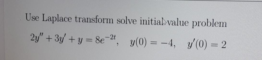 Solved Use Laplace transform solve initial value problem 24" | Chegg.com