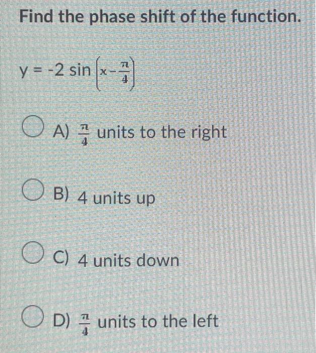 Solved Find the phase shift of the function. y=−2sin(x−4π) | Chegg.com