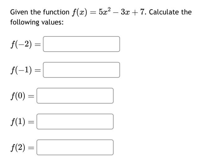 Solved Given the function f(x)=5x2−3x+7. Calculate the | Chegg.com