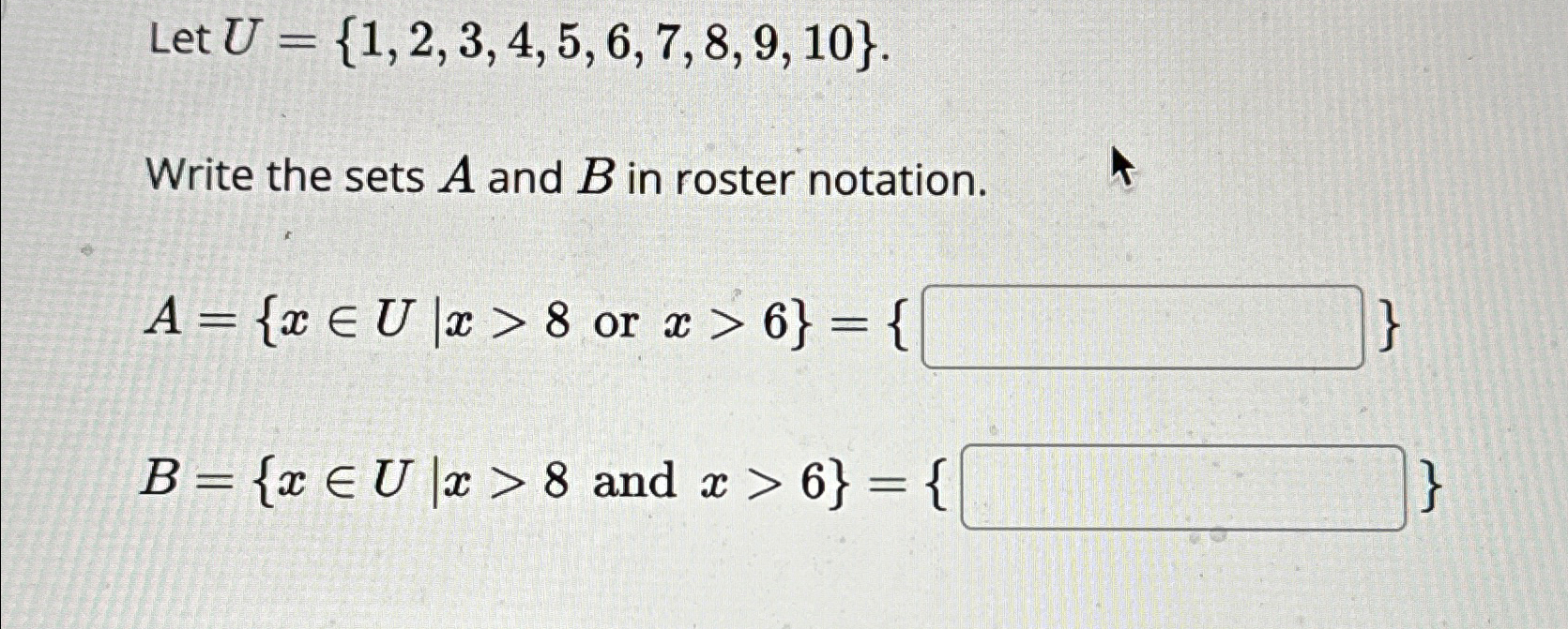 Solved Let U={1,2,3,4,5,6,7,8,9,10}. ﻿Write the sets A and B | Chegg.com