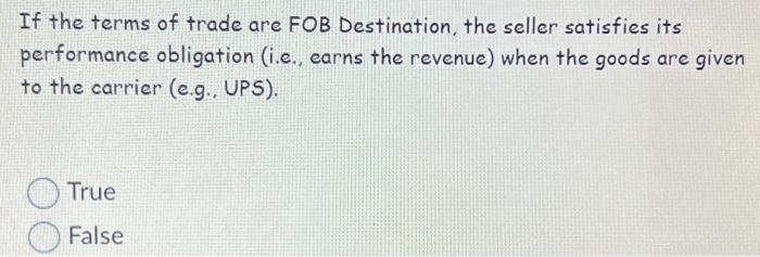 Solved If the terms of trade are FOB Destination, the seller | Chegg.com