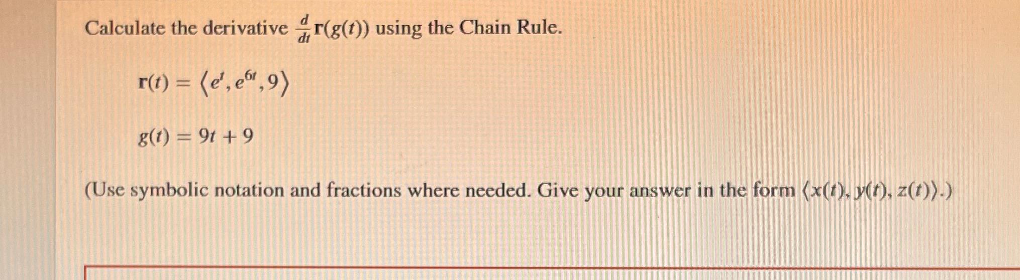 Solved Calculate the derivative ddtr(g(t)) ﻿using the Chain | Chegg.com