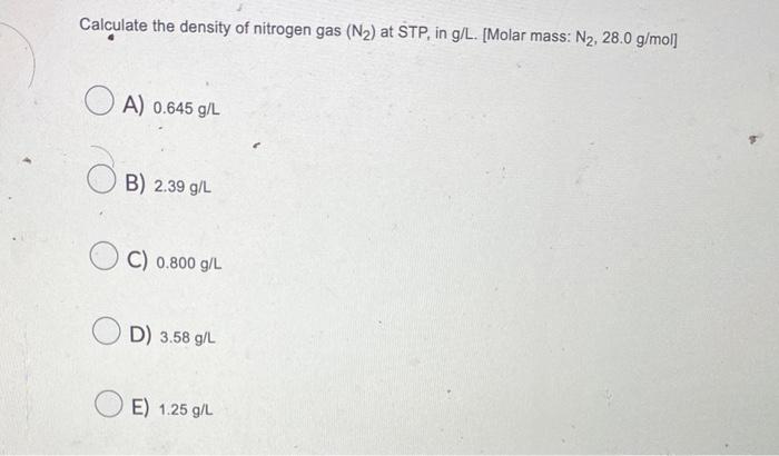 Solved Calculate the density of nitrogen gas (N₂) at STP, in | Chegg.com