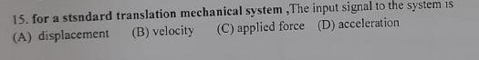 Solved 15. for a stsndard translation mechanical system, The | Chegg.com