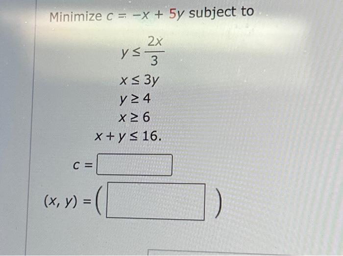 Solved Minimize c=−x+5y subject to | Chegg.com