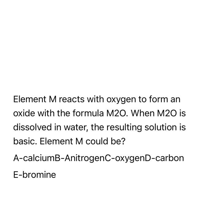 Solved Element M reacts with oxygen to form an oxide with | Chegg.com