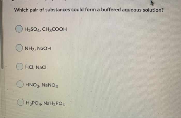 Solved Which pair of substances could form a buffered | Chegg.com