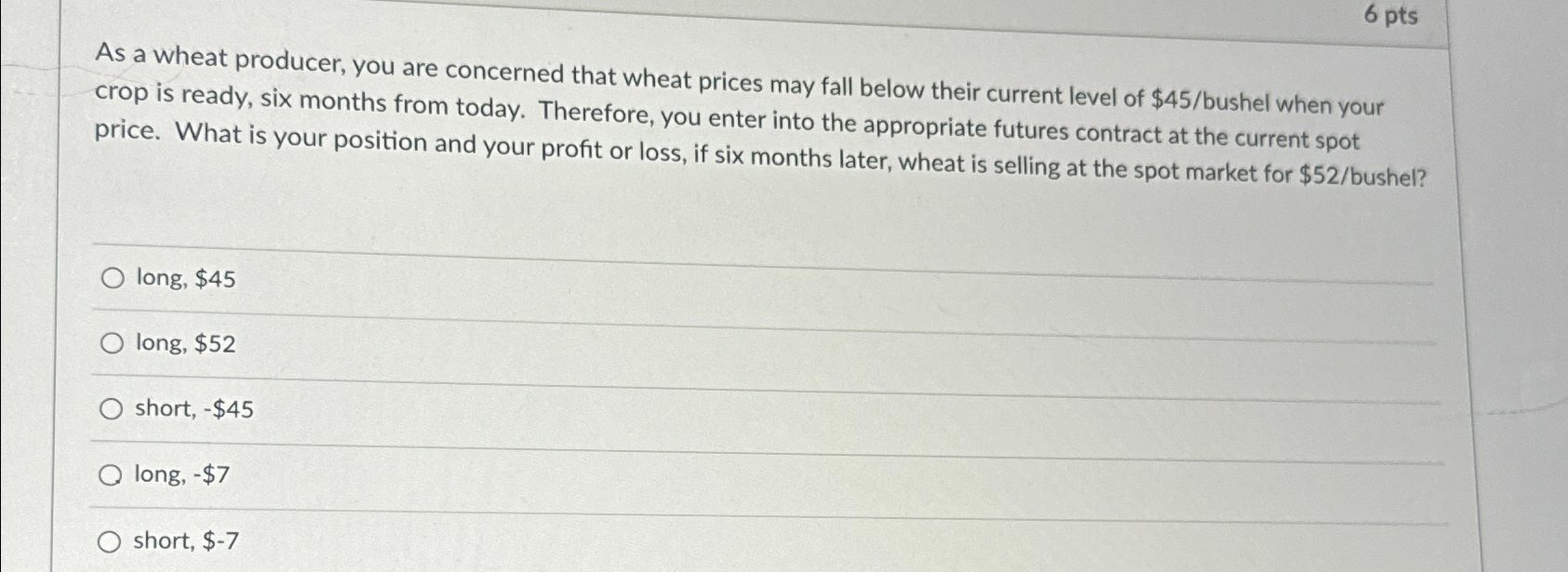 Solved 6 ﻿ptsAs a wheat producer, you are concerned that | Chegg.com